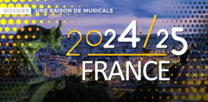 DOSSIER : QUE VOIR EN FRANCE EN 2024-2025 ? - Musical Avenue